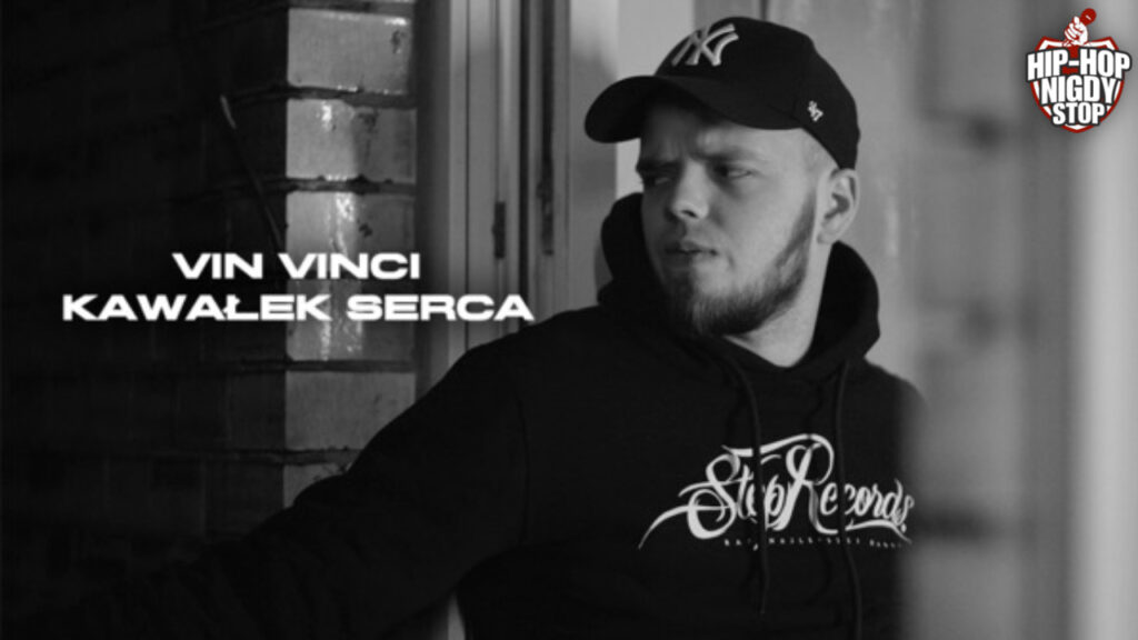 Hip Hop Nigdy Stop – Niezależny portal muzyczny – hhns.pl » Vin Vinci z singlem „Kawałek serca”!